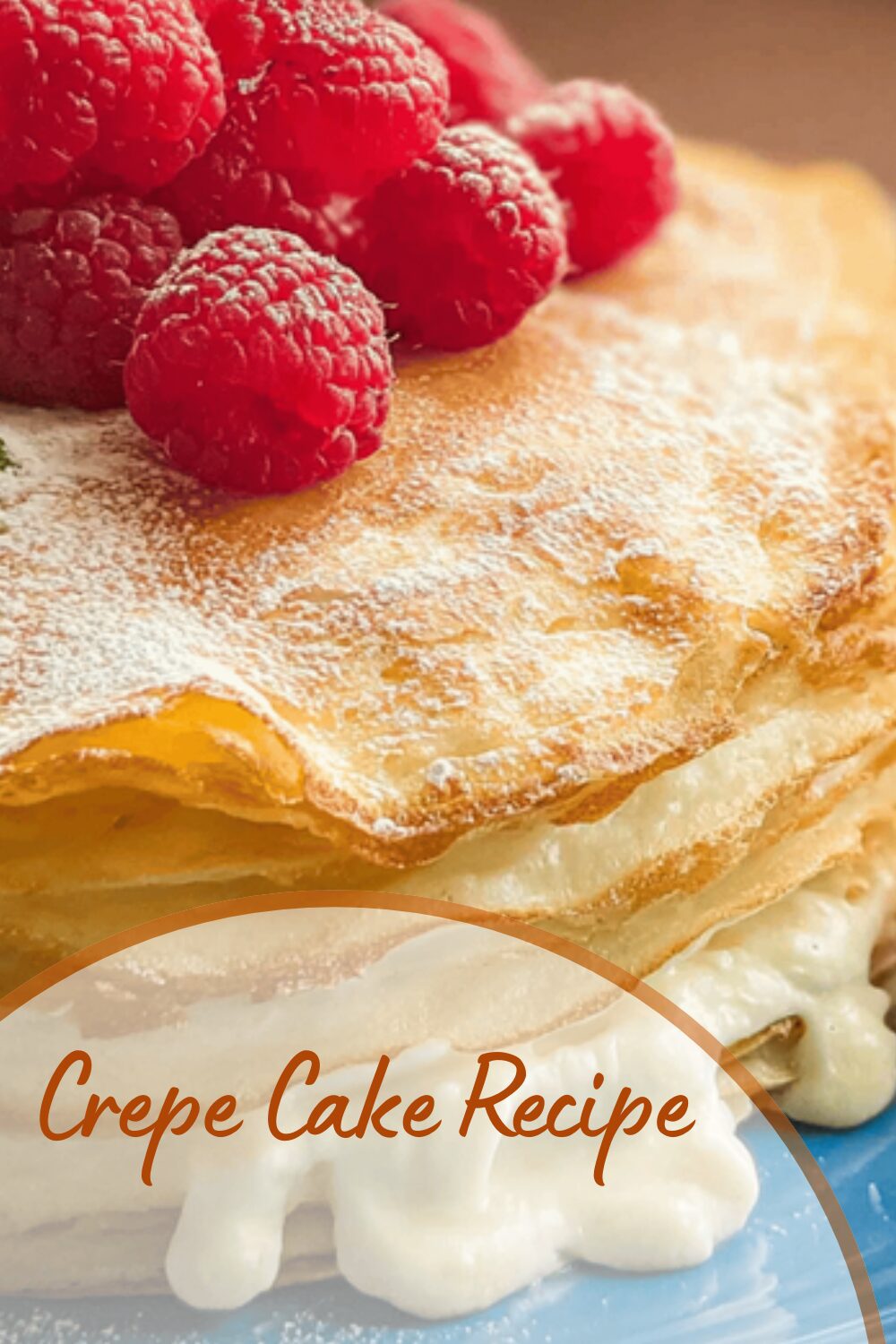 Crepe Cake Recipe Easy Steps For A Moist Delicious Treat